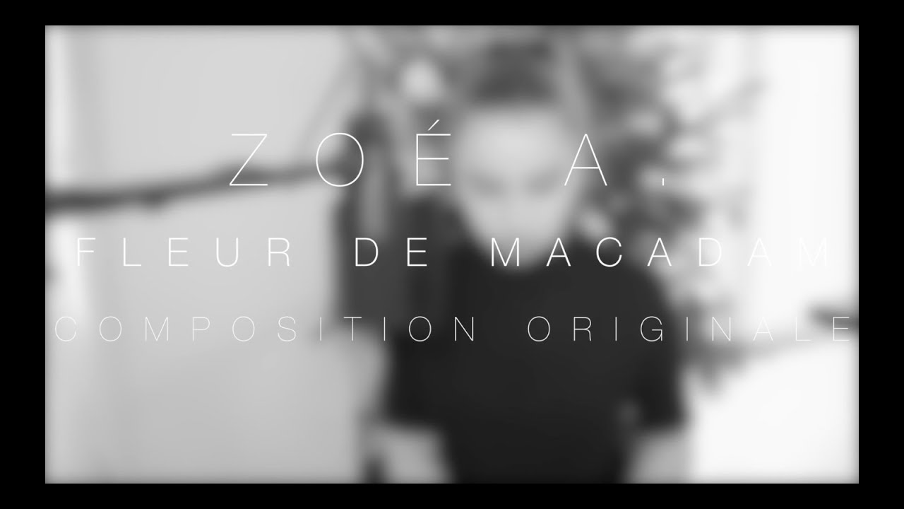 Zoé A. - Fleur de Macadam - Composition Originale - YouTube
