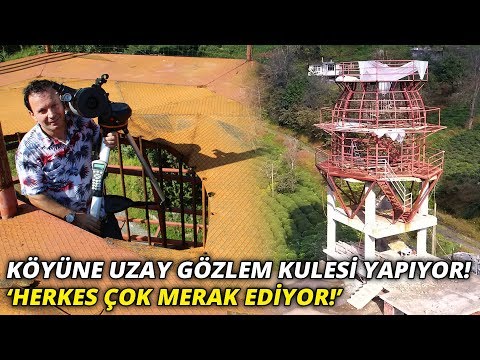 Köyüne uzay gözlem kulesi yapıyor... ‘Bende ne olacağını tam olarak bilmiyorum’