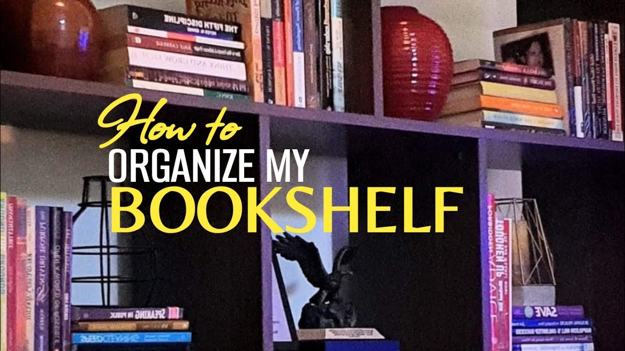 HOW TO ORGANIZE MY BOOKSHELF - YouTube