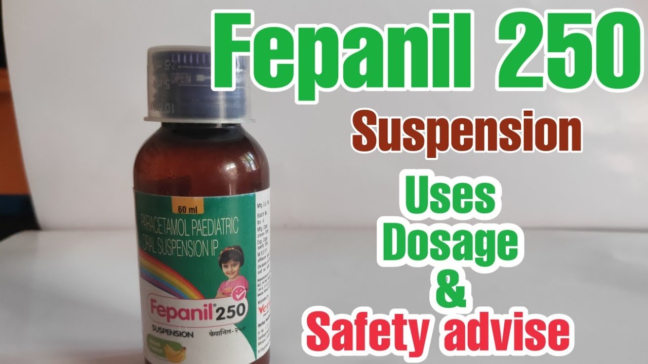 Fepanil 250 mg PAEDIATRIC Suspension/Uses/Dosage/Safety Dosage - YouTube