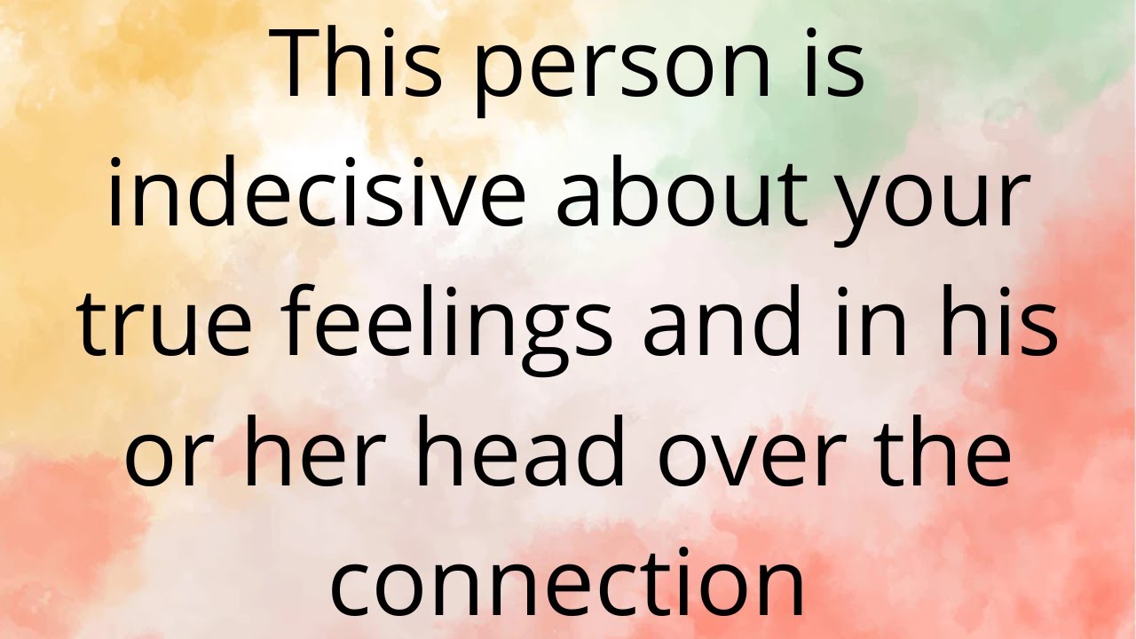 this-person-is-indecisive-about-your-true-feelings-dm-current