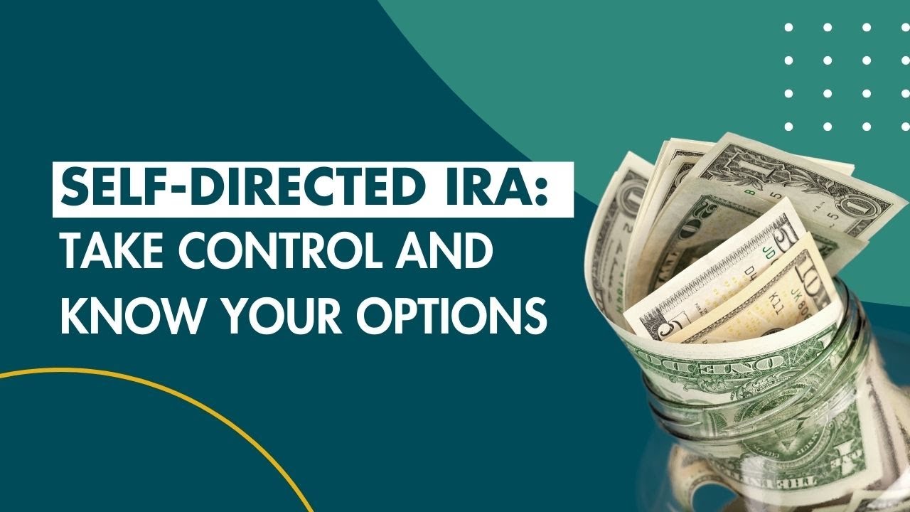 Self-Directed IRA: Take Control and Know Your Options - YouTube