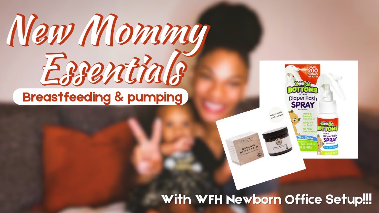 Newborn Essentials/ New Mommy Must Haves (Work from home tip and ...