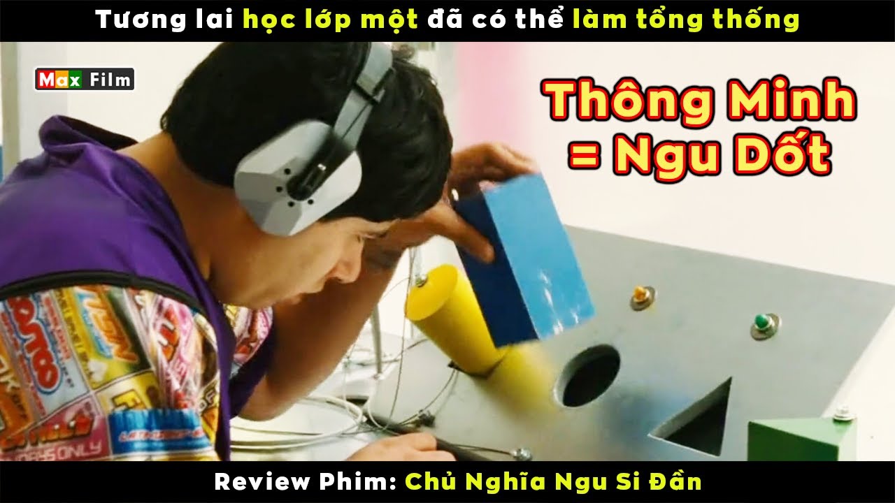 khi Tổng Thống thế giới chỉ học hết lớp một - review phim Chủ Nghĩa Ngu ...