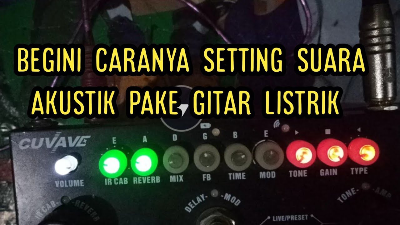 cara setting suara akustik pake gitar listrik /electric di efek cuvave ...