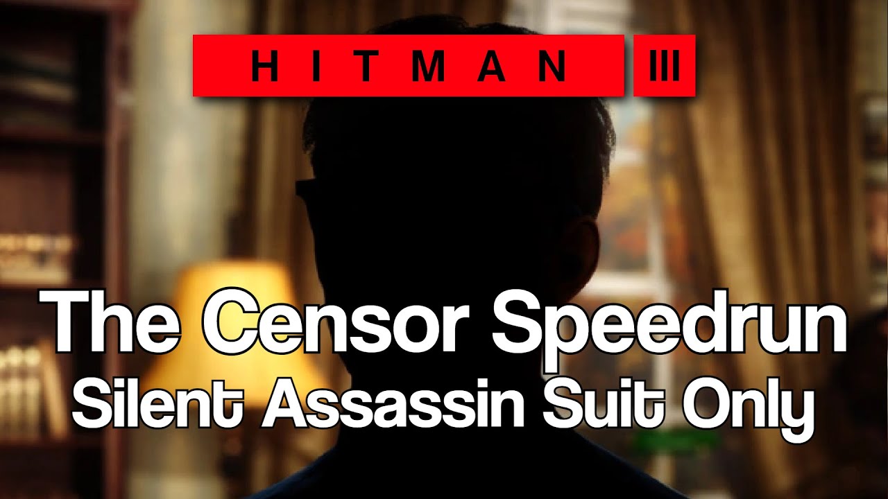 HITMAN 3 | The Censor Speedrun Method Silent Assassin Suit Only - YouTube