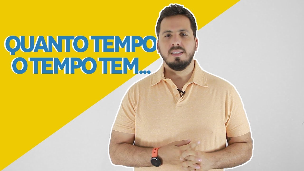 QUANTO TEMPO O TEMPO TEM? - YouTube