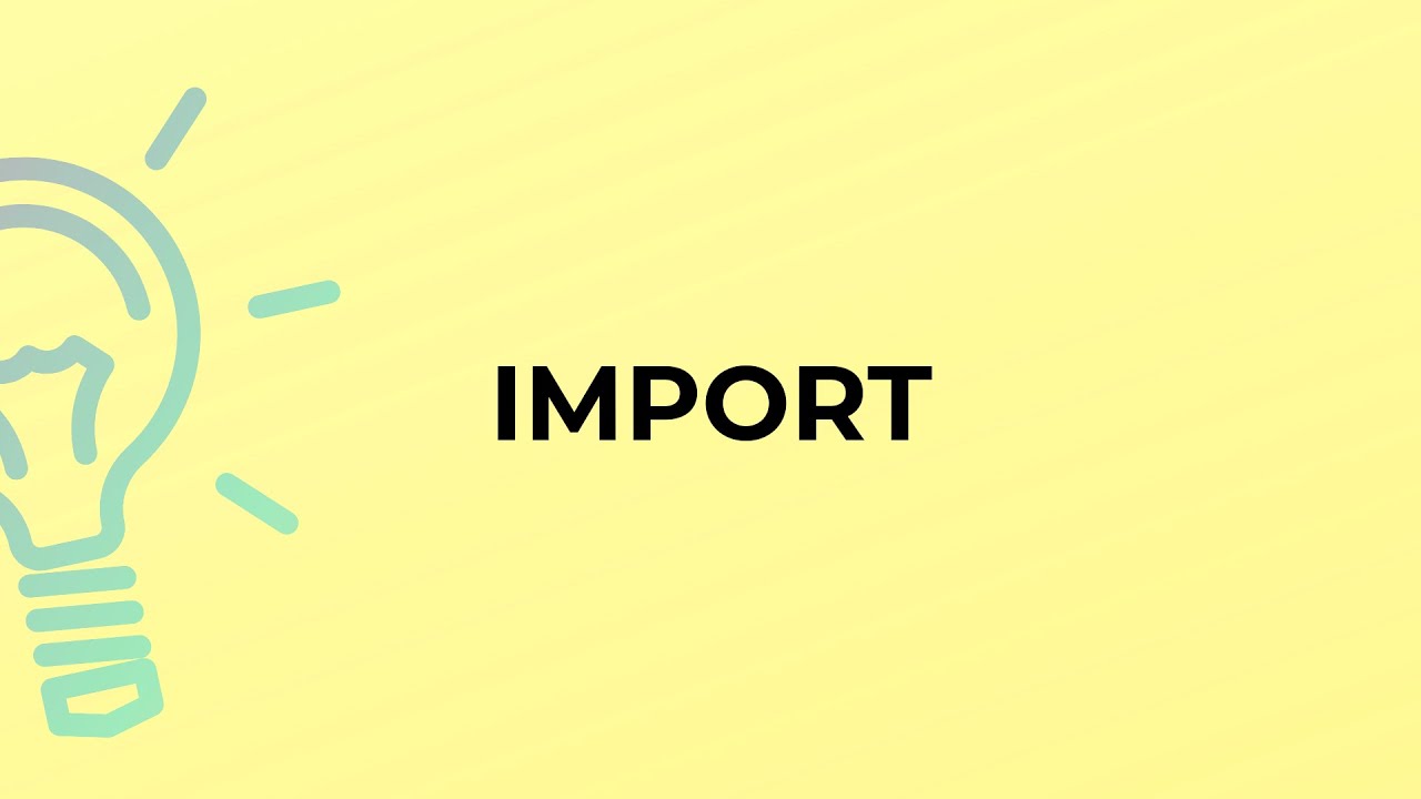 What is the meaning of the word IMPORT? - YouTube