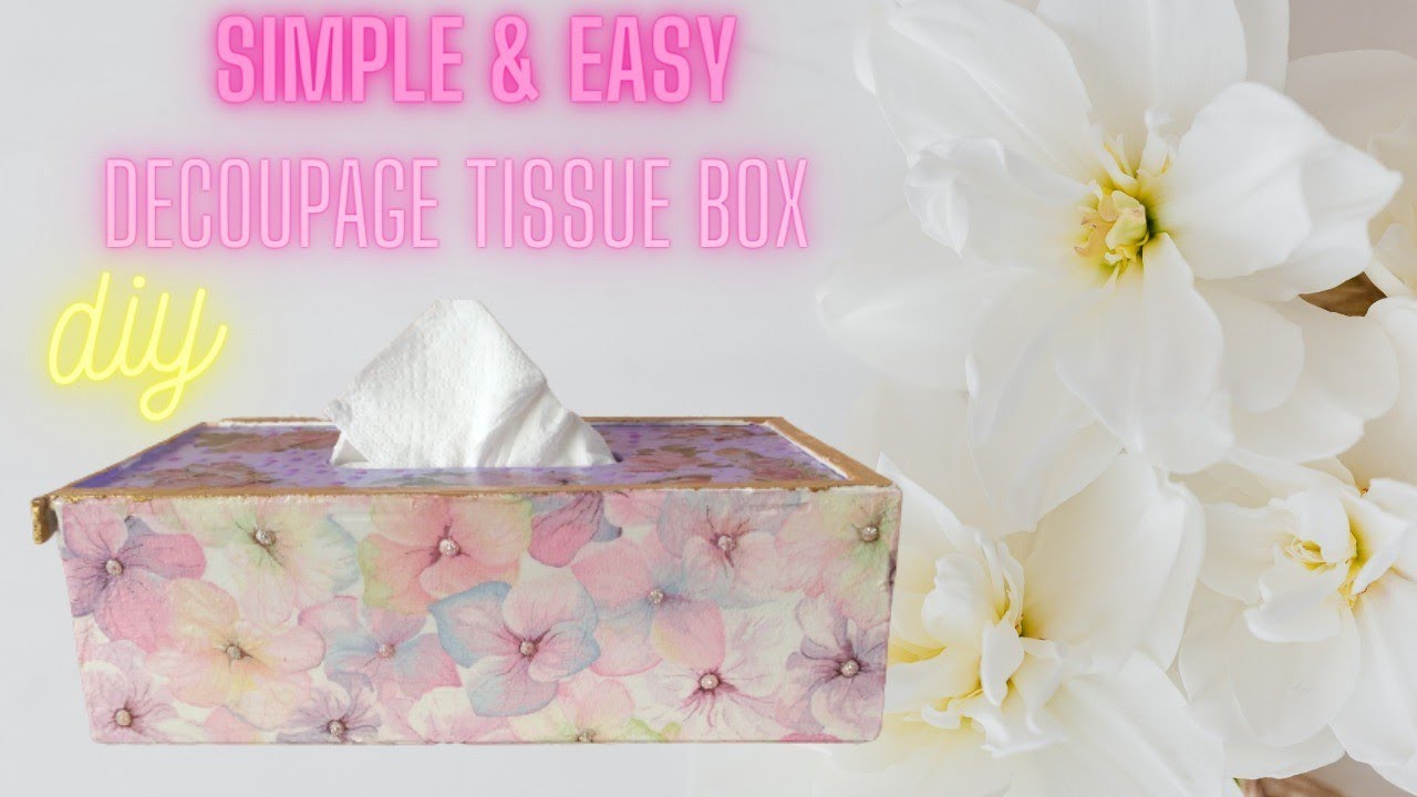 Decoupage Tissue Paper Box / DIY Tissue Box/Home Decor #diy#tissuebox# ...