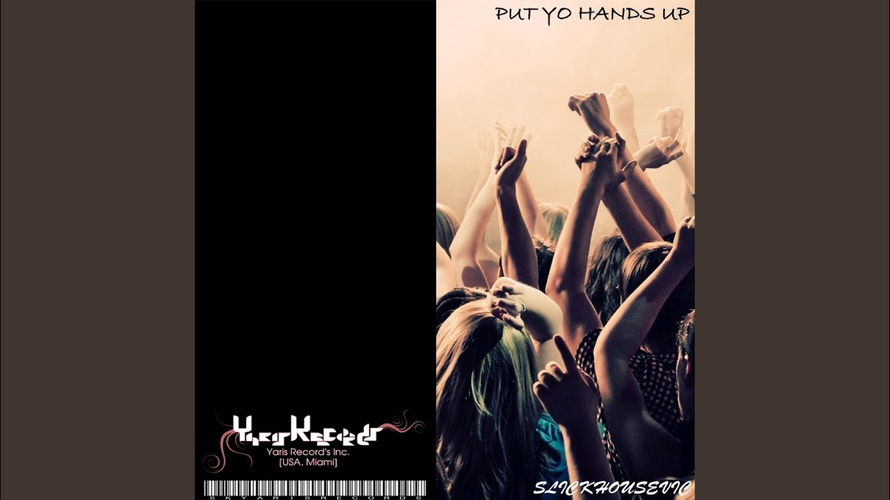 Put Yo Hands Up (Original Mix) - YouTube
