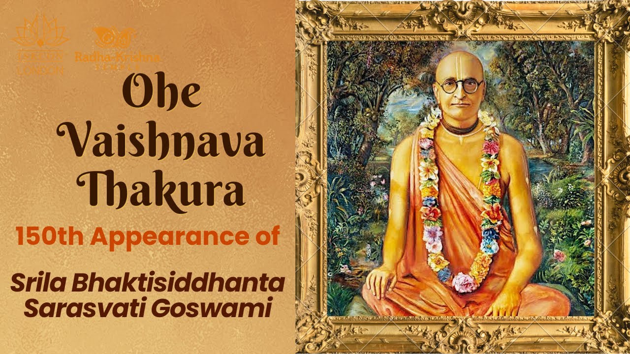 Ohe Vaishnava Thakura | 150th Appearance of Srila Bhaktisiddhanta ...