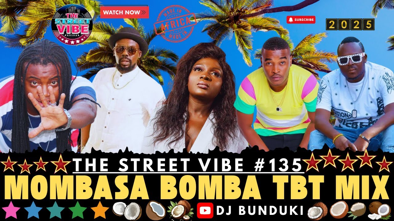DJ BUNDUKI THE STREET VIBE #135 MOMBASA BOMBA TBT 2025 MIX FT CHIKUZEE ...
