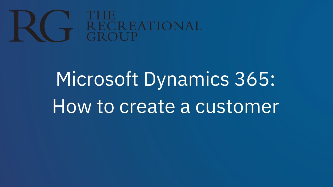 Microsoft Dynamics 365: How to create a customer - YouTube