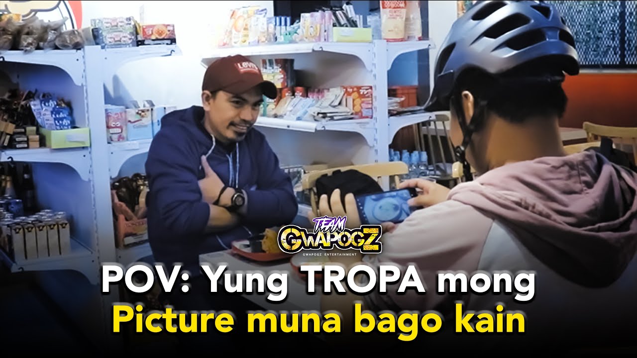 🔴 POV: Yung Tropa mong Picture muna bago kumain | Team Gwapogz 2023 - YouTube