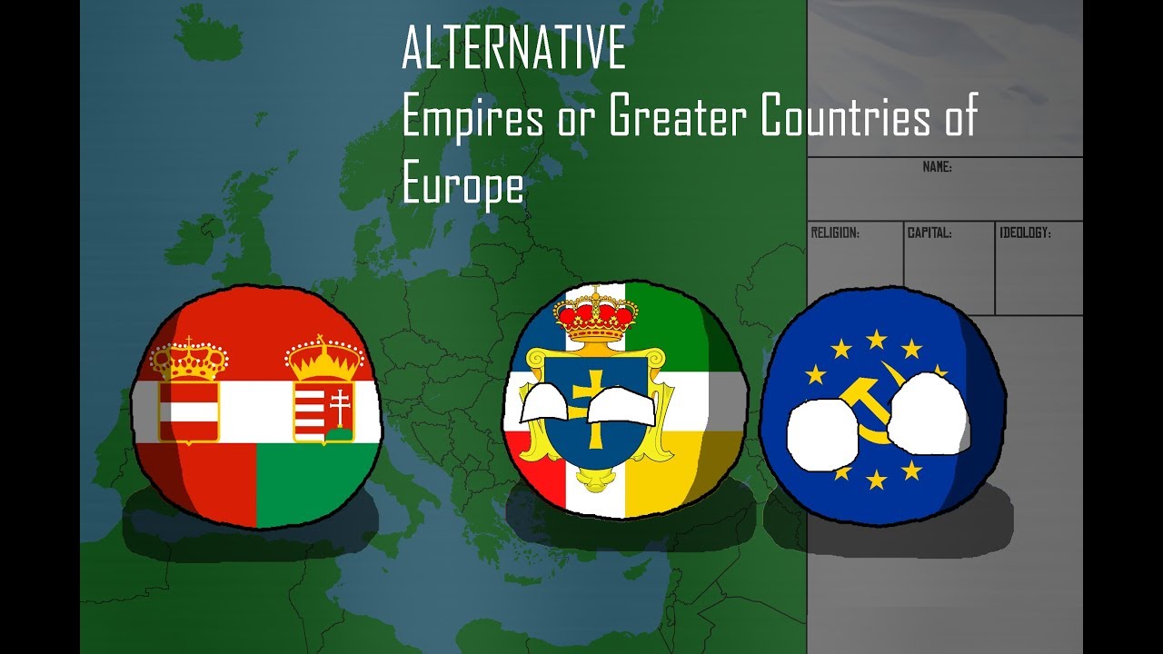 ALTERNATIVE Empires or Greater Countries of Europe - YouTube