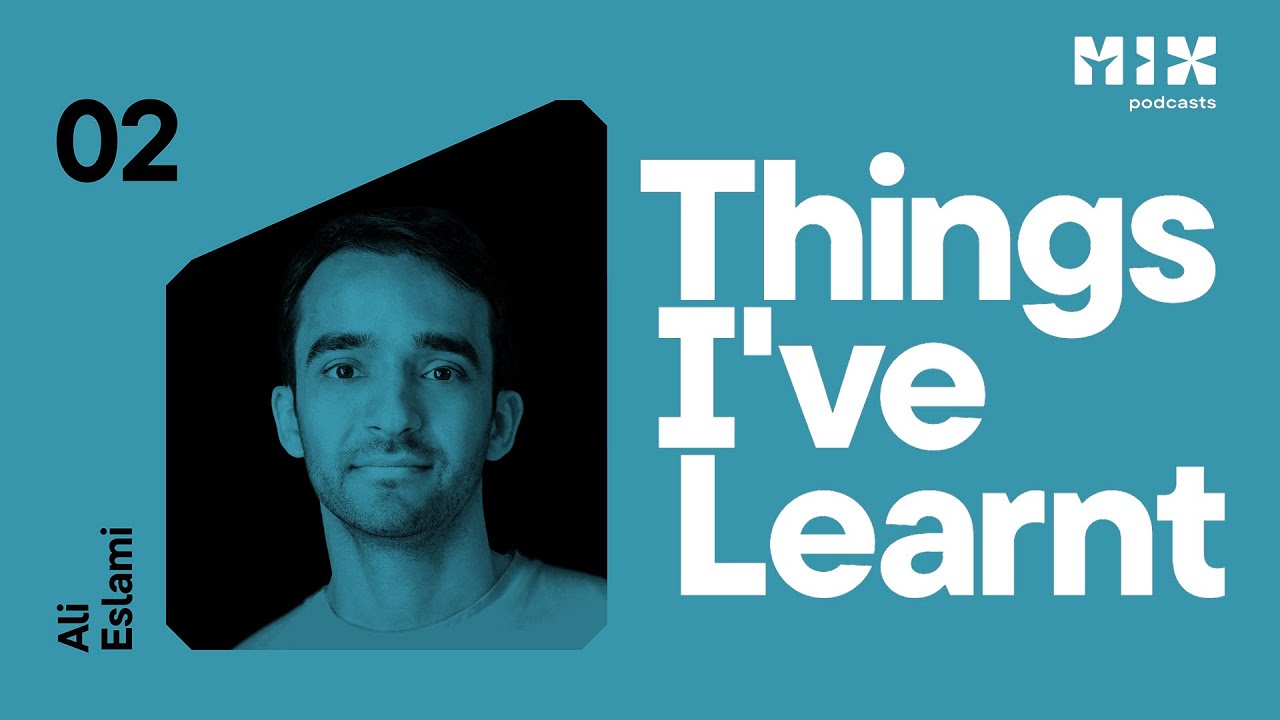 Things I've Learnt | Episode 2: Ali Eslami, Google DeepMind - YouTube