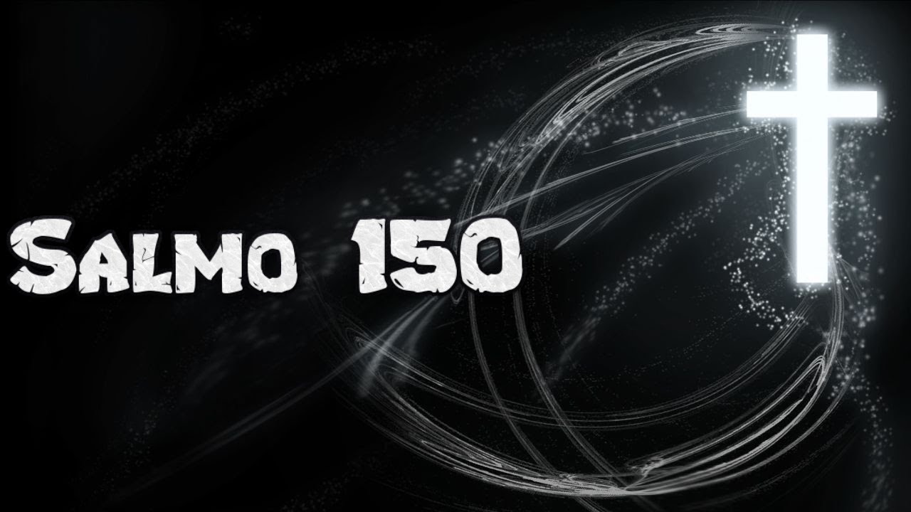 🙏 El Libro de los Salmos – SALMO 150 | Exhortación a alabar a Dios con ...