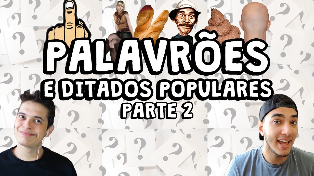 PALAVRÕES E DITADOS POPULARES - PARTE 2 - YouTube