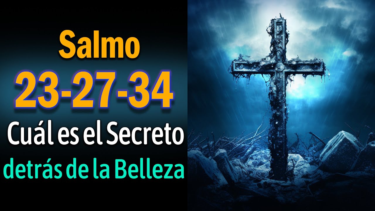 ¿Cuál es el Secreto detrás de la Belleza del Salmo 23, 27 y 34? - YouTube