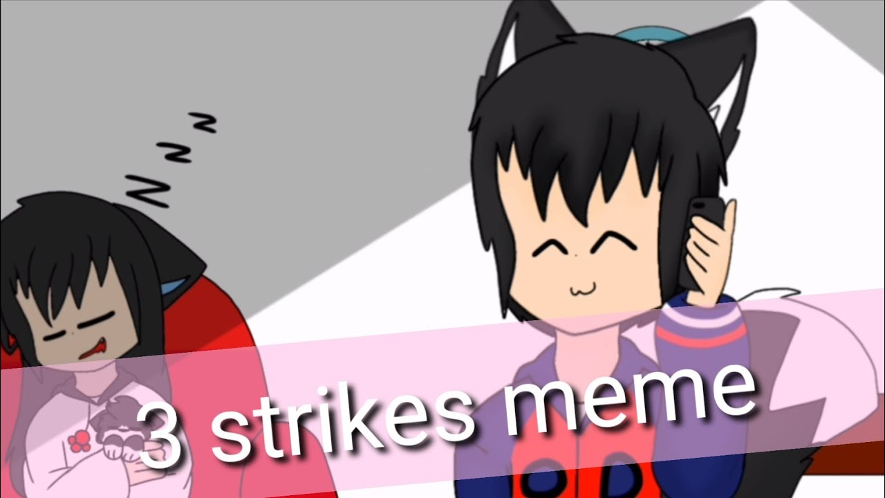 3 strikes ||meme||Like 26😸💕💖 - YouTube