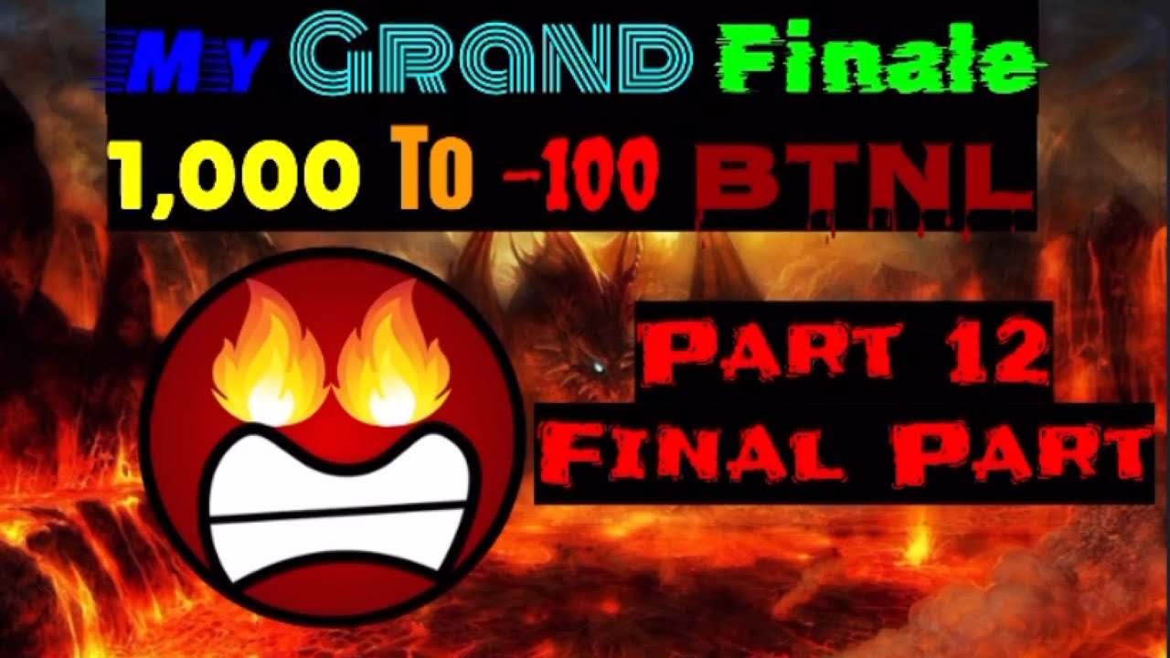 My Grand Finale 1,000 To -100 BTNL Part 12 (Final Part) - YouTube