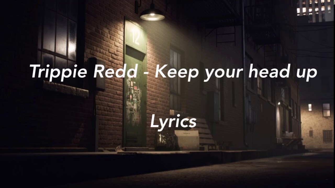 Trippie Redd - Keep your head up (Lyrics) - YouTube