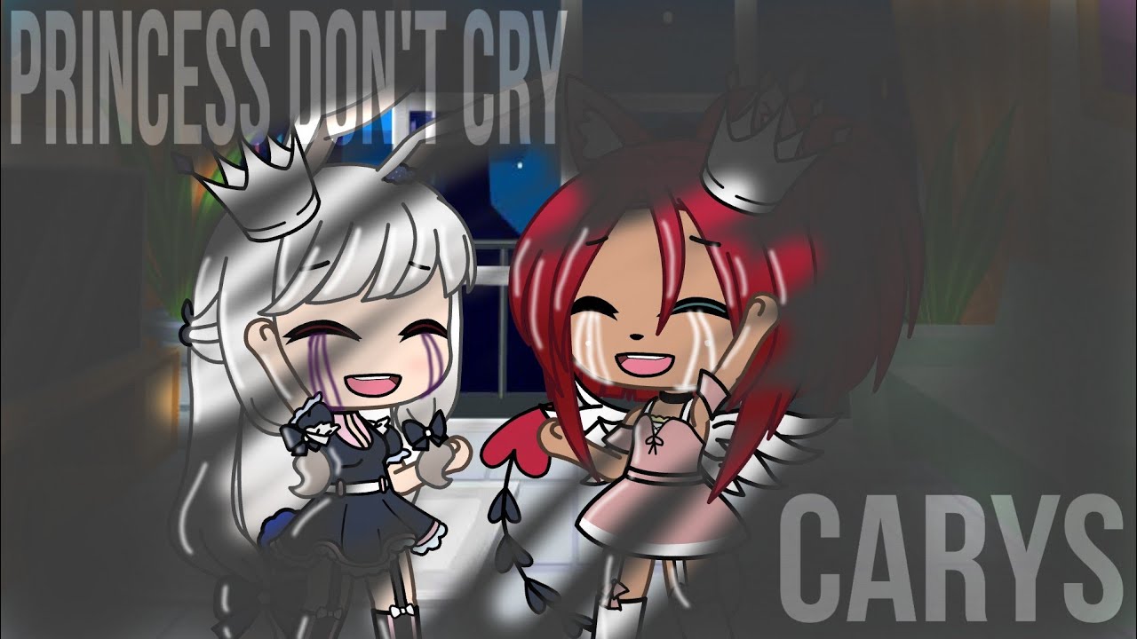 👑Клип||Princess don't cry||carys||Gacha Life👑 - YouTube