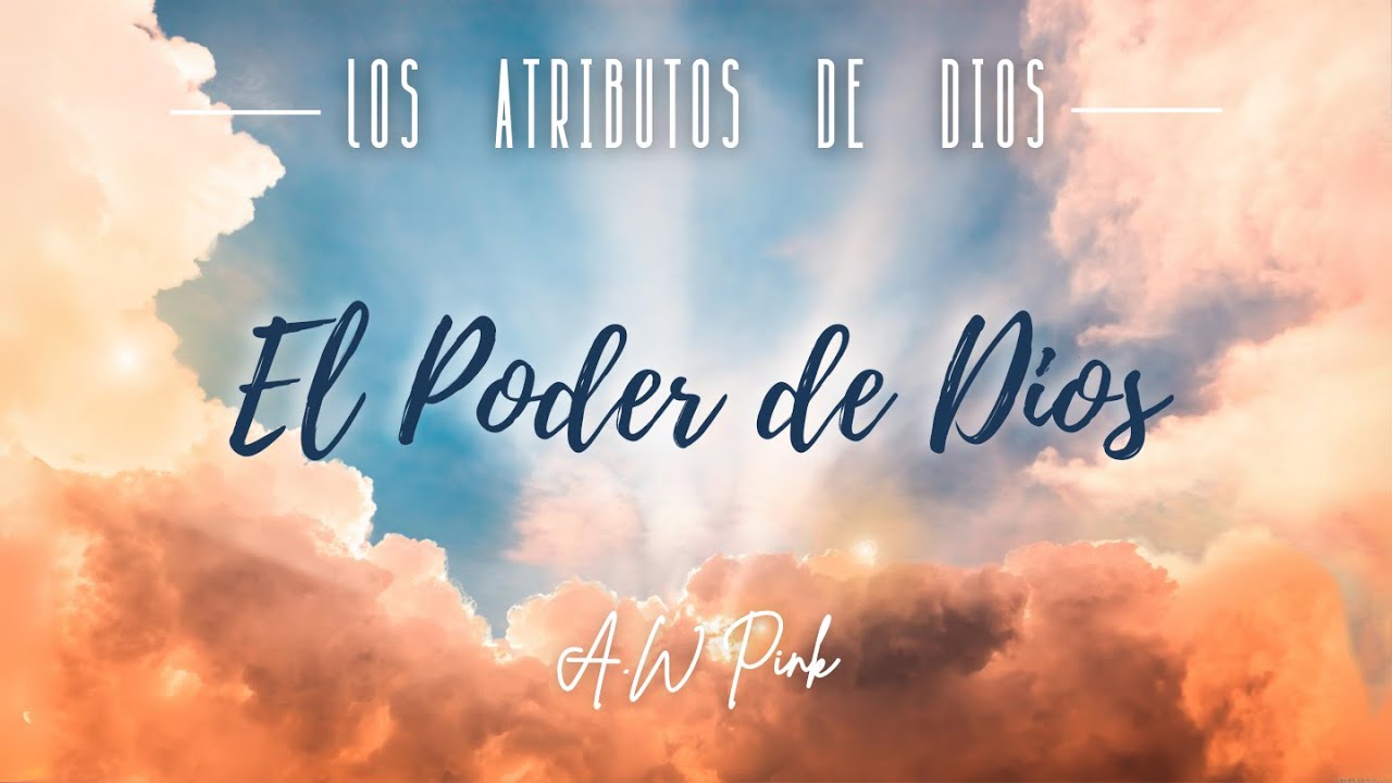 Capitulo 9 - El Poder de Dios | A.W Pink | Audiolibros cristianos - YouTube