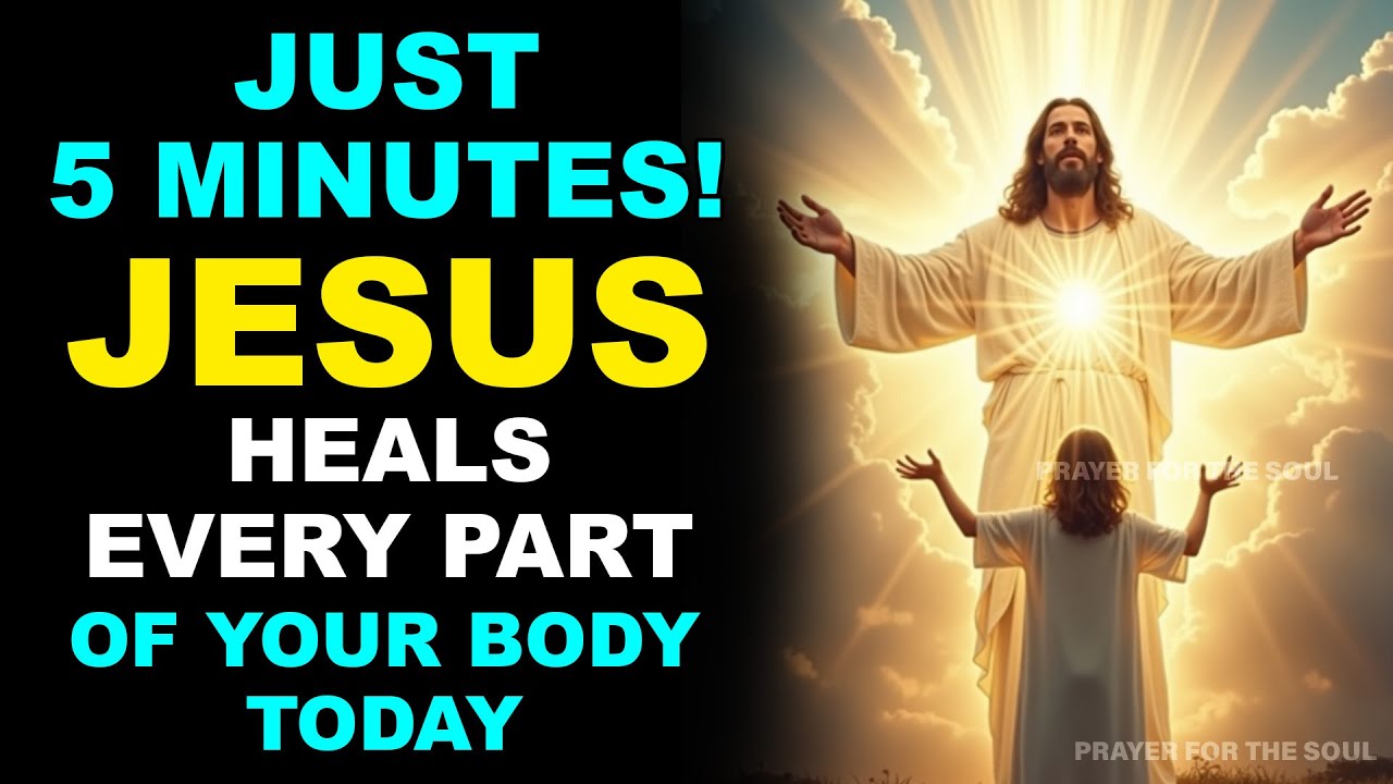 JUST 5 MINUTES! JESUS HEALS YOU - TODAY GOD TOUCHES EVERY PART OF YOUR ...