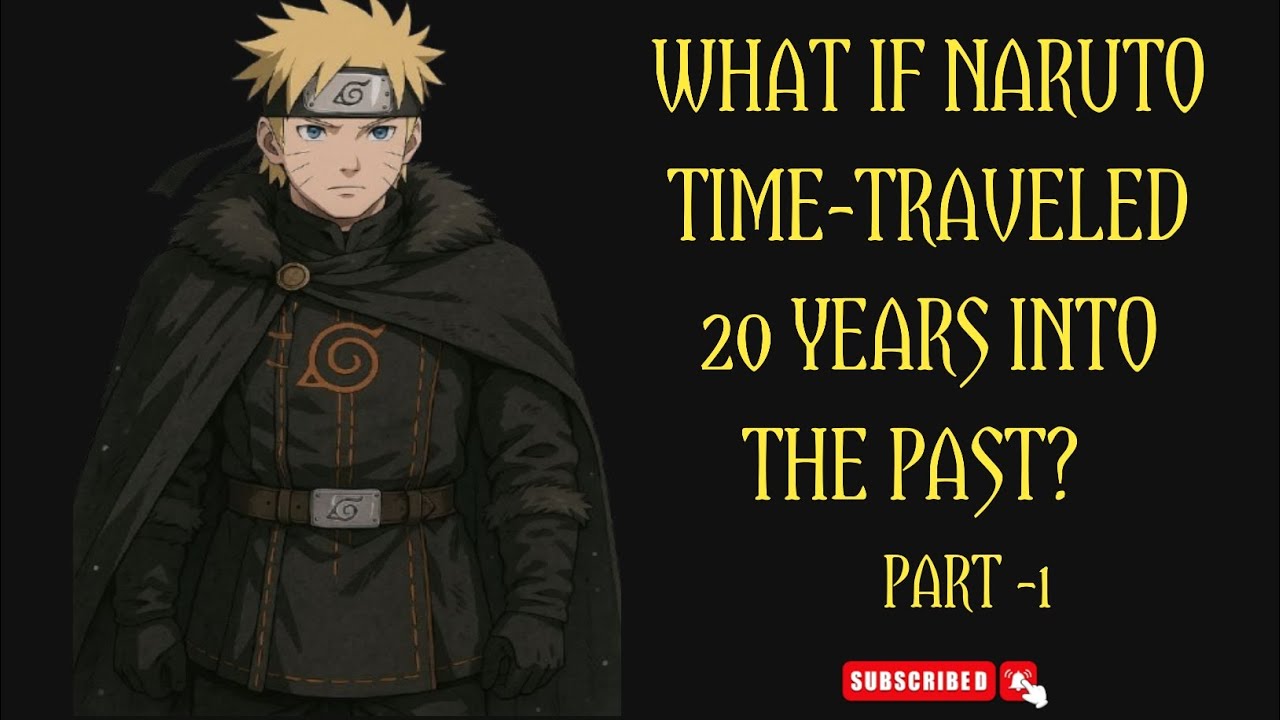 WHAT IF NARUTO TIME-TRAVELED 20 YEARS? – PART 1 - YouTube