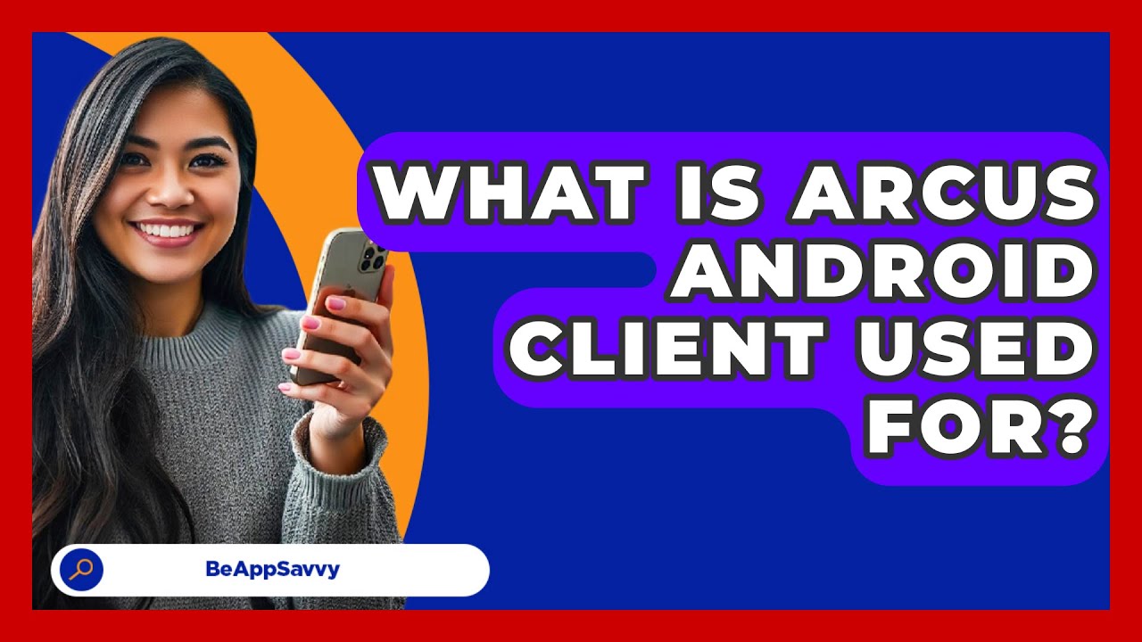 What Is Arcus Android Client Used For? - Be App Savvy - YouTube