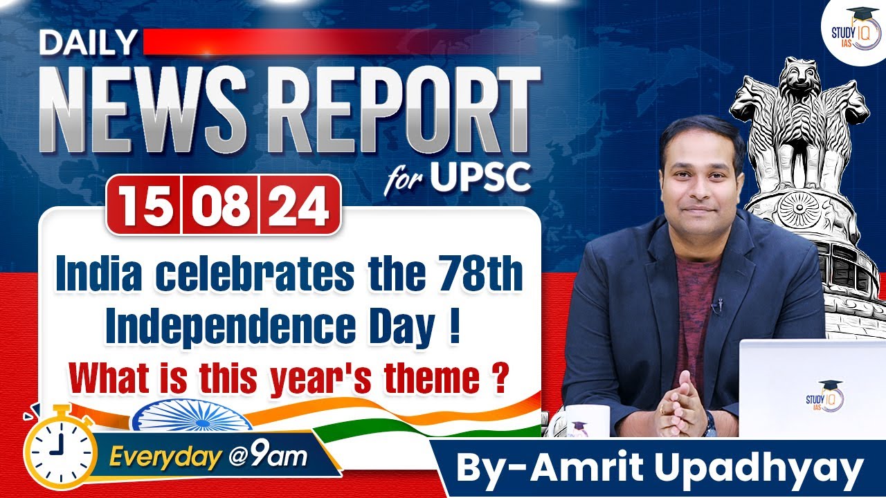 UPSC CSE IAS Daily News Report: 15 August | Daily Current Affairs with ...