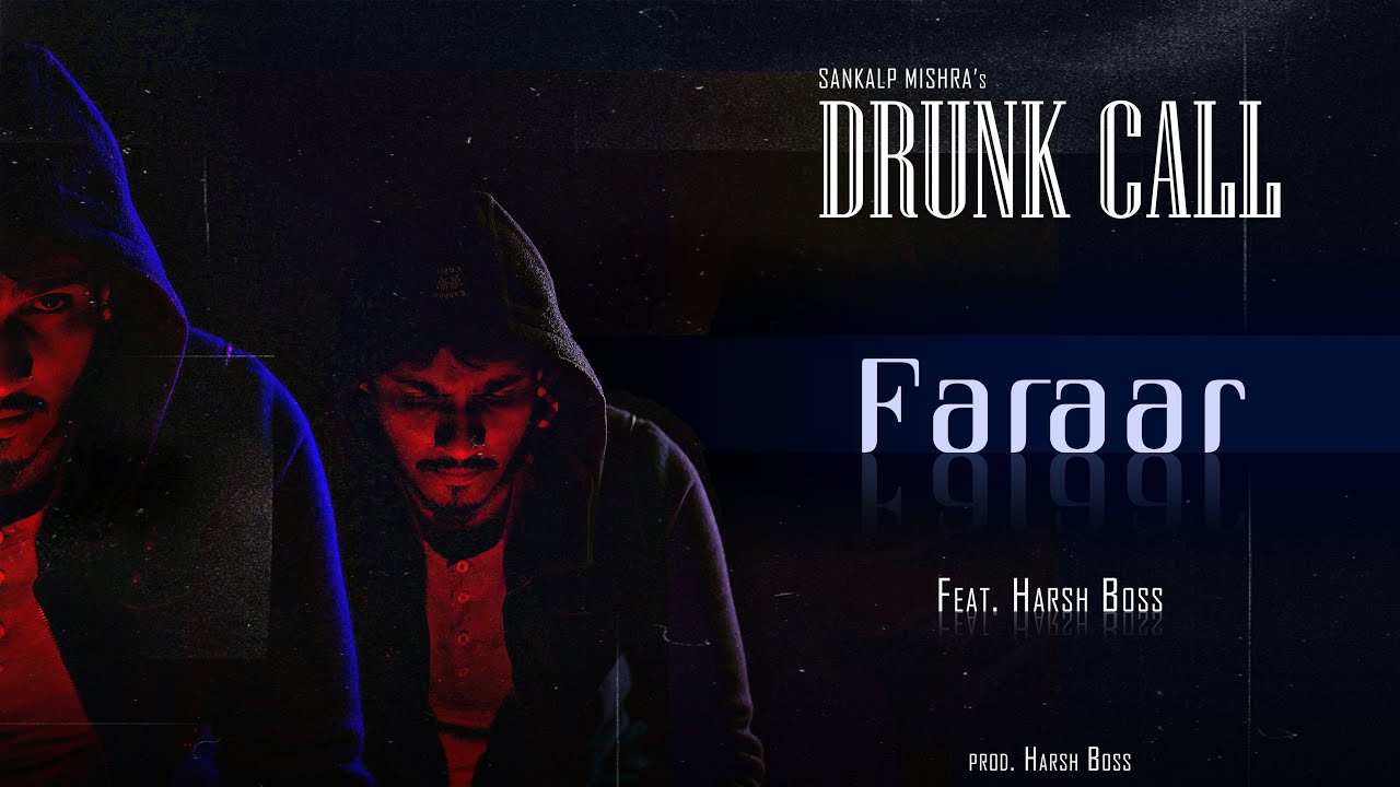 Faraar | Drunk Call | Sankalp Mishra ft. Harsh Boss | Official Music ...