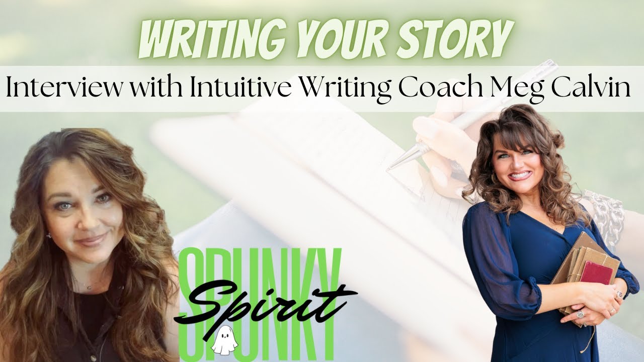 Writing Your Story: Interview with Intuitive Writing Coach Meg Calvin ...