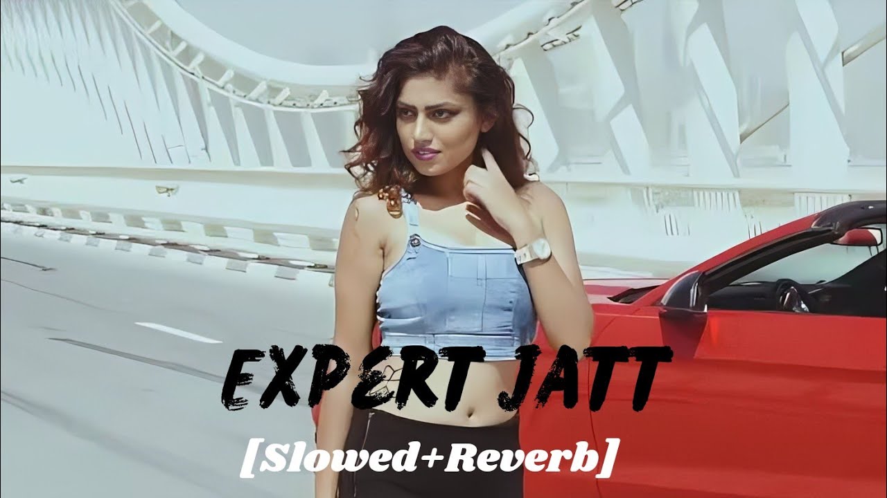 Expert Jatt [Slowed+Reverb]- Nawab | Mista Baaz | DEEP1 JAAT - YouTube