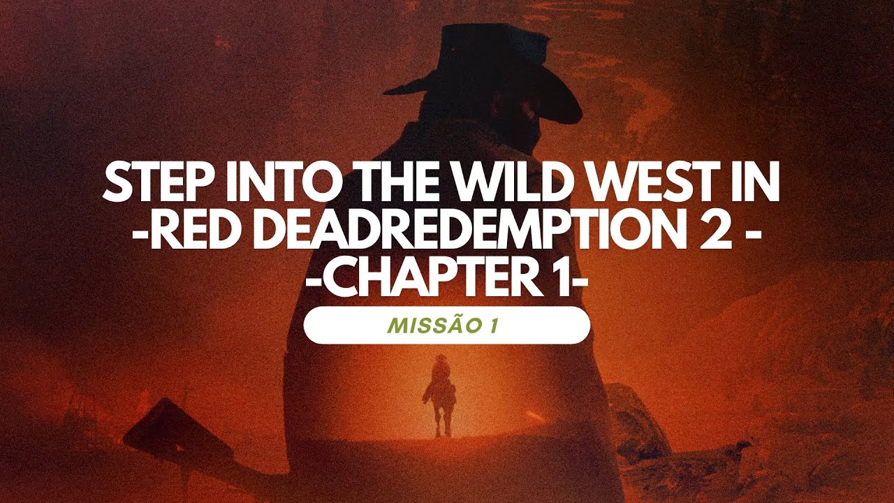 Step into the Wild West: Mission One in Red Dead Redemption 2 - Chapter ...