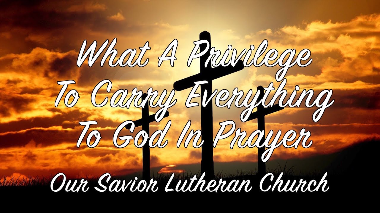 What A Privilege To Carry Everything To God In Prayer - YouTube