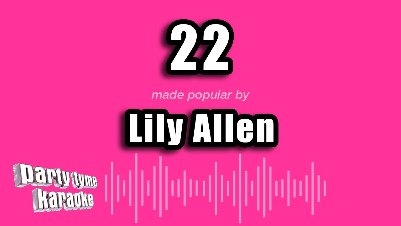 Lily Allen - 22 (Karaoke Version) - YouTube