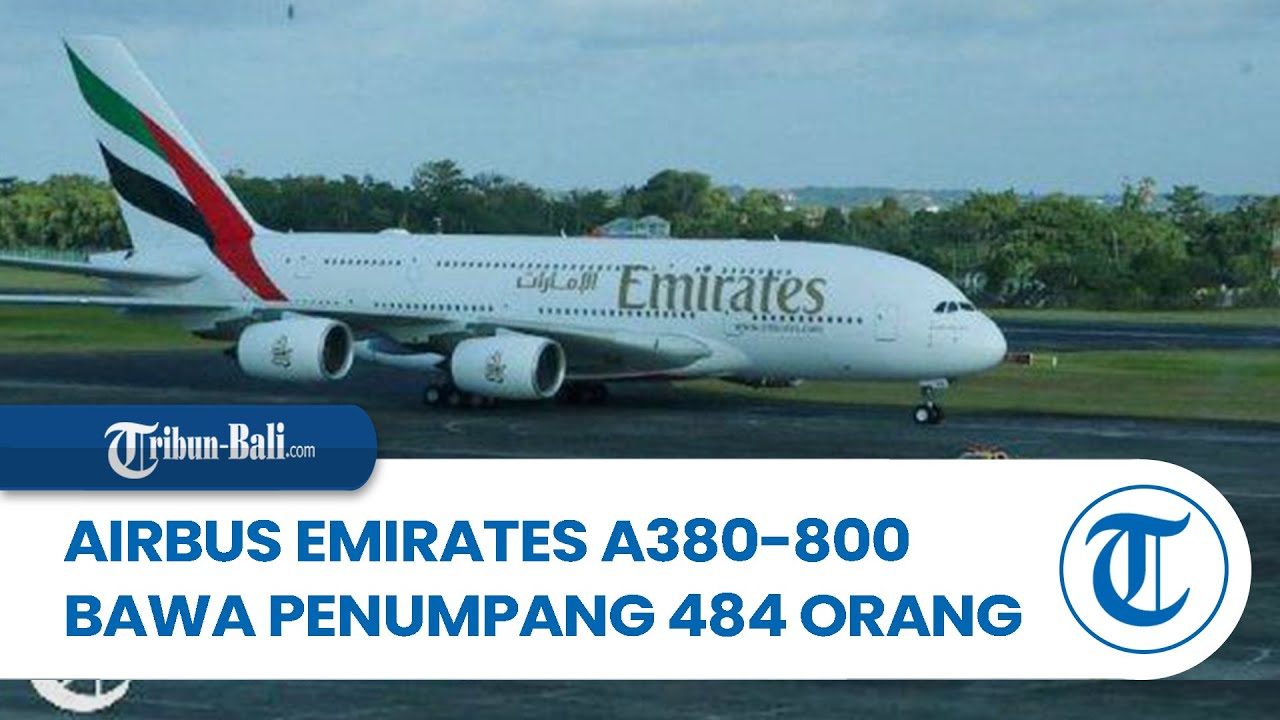 Pesawat Terbesar di Dunia Mendarat di Bali | Airbus Emirates A380-800 ...