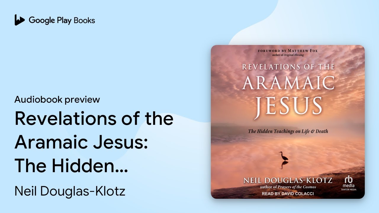 Revelations of the Aramaic Jesus: The Hidden… by Neil Douglas-Klotz ...