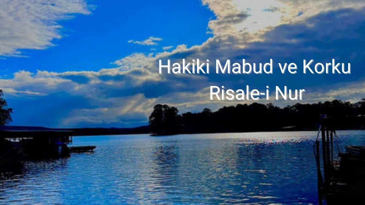 Hakiki Mabud ve Korku, Risale-i Nur - YouTube