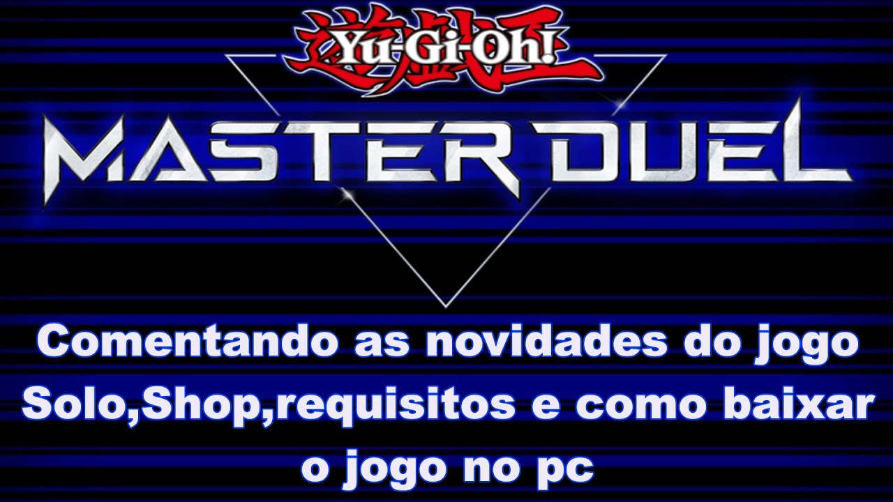 Master Duel -Solo Mode,Shop,Requisitos e como baixar o jogo no pc - Yu ...