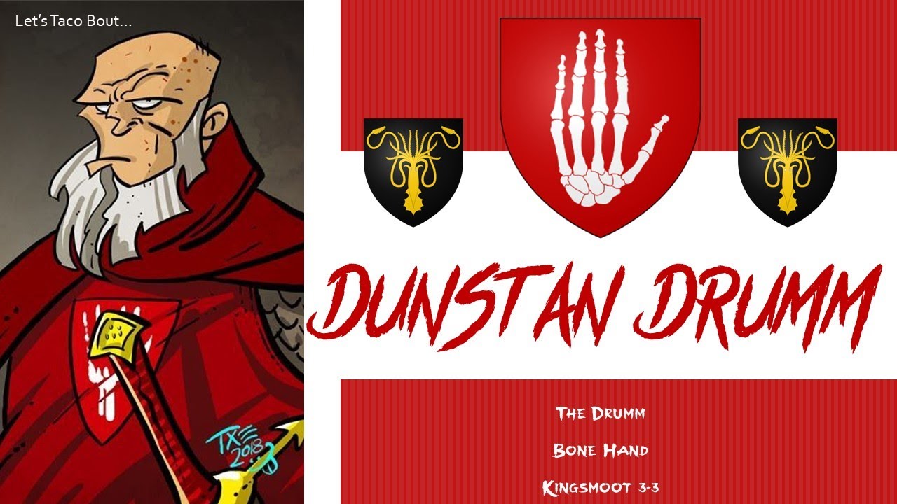 Let's Taco Bout Dunstan Drumm: Kingsmoot Week Part.3 (Asoiaf Game of ...