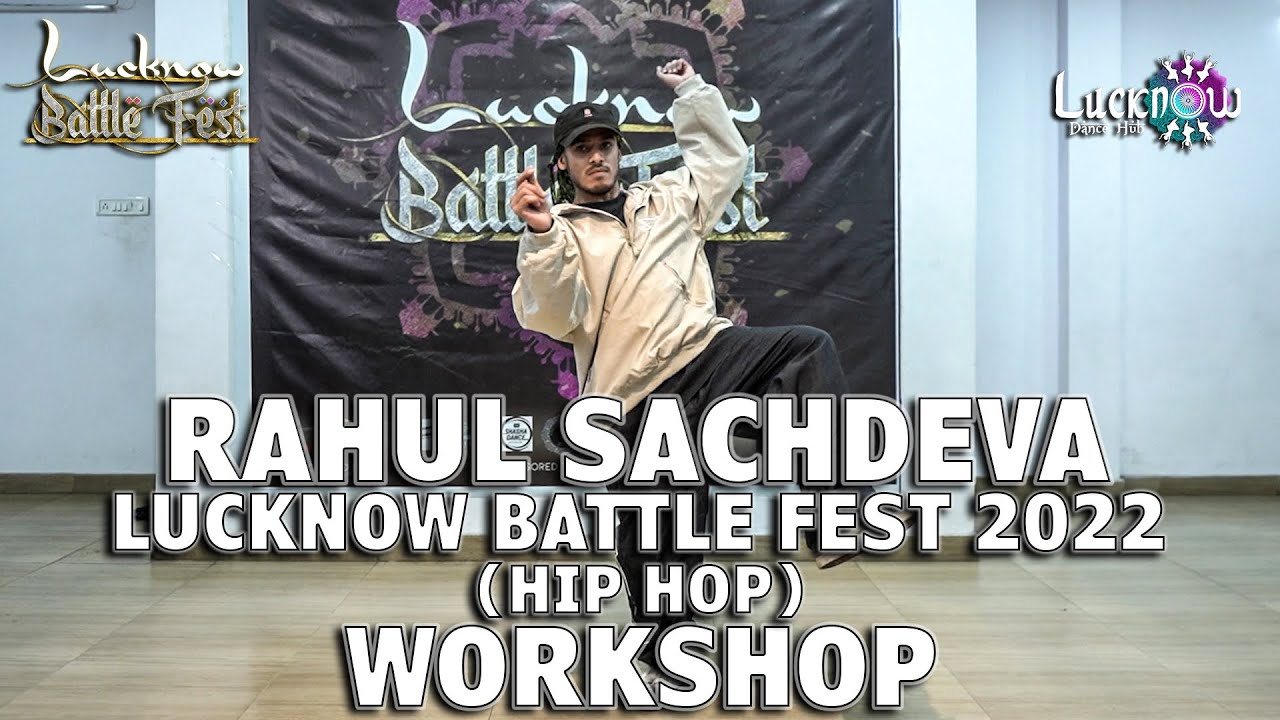 RAHUL SACHDEVA | LUCKNOW BATTLE FEST 2022 | HIP HOP WORKSHOP - YouTube