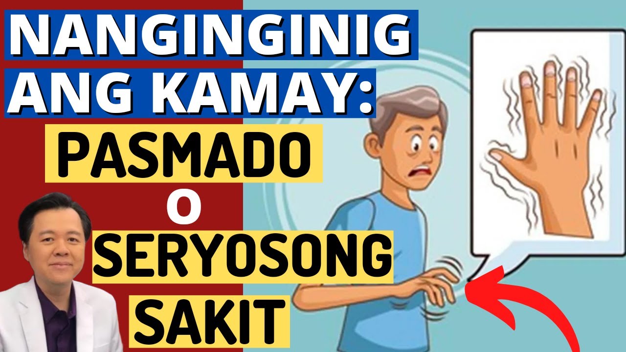 Nanginginig ang Kamay: Pasmado o Seryosong Sakit - Payo ni Doc Willie ...