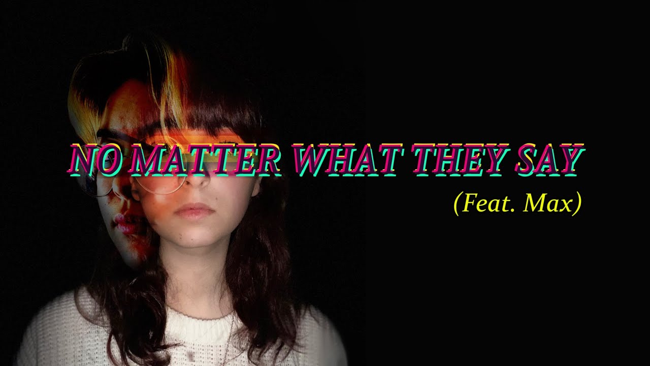'No Matter What They Say (Feat. Max)' offical lyric video - YouTube