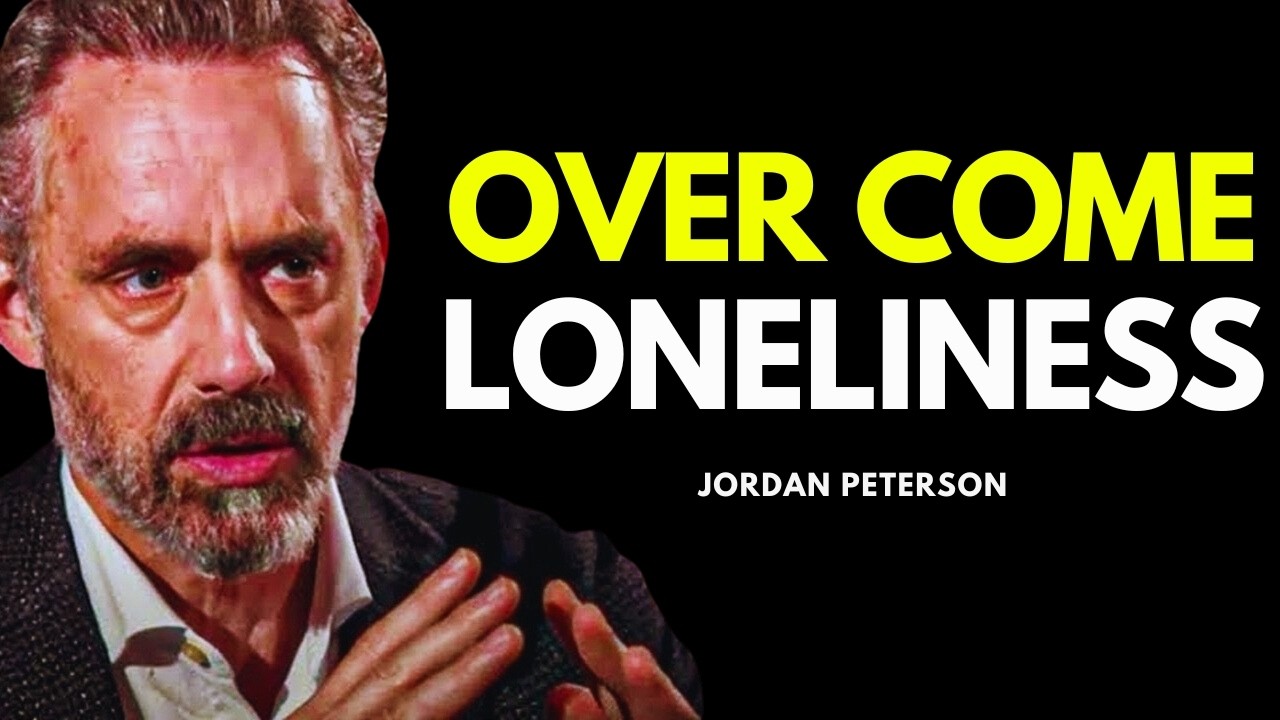OVERCOME LONELINESS - Jordan Peterson (Best Motivational Speech) - YouTube