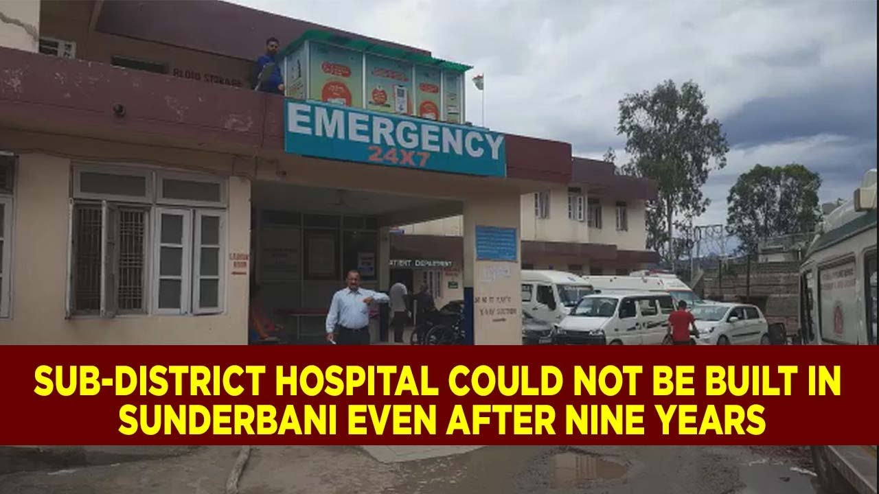 Sub district hospital could not be built in Sunderbani even after nine ...