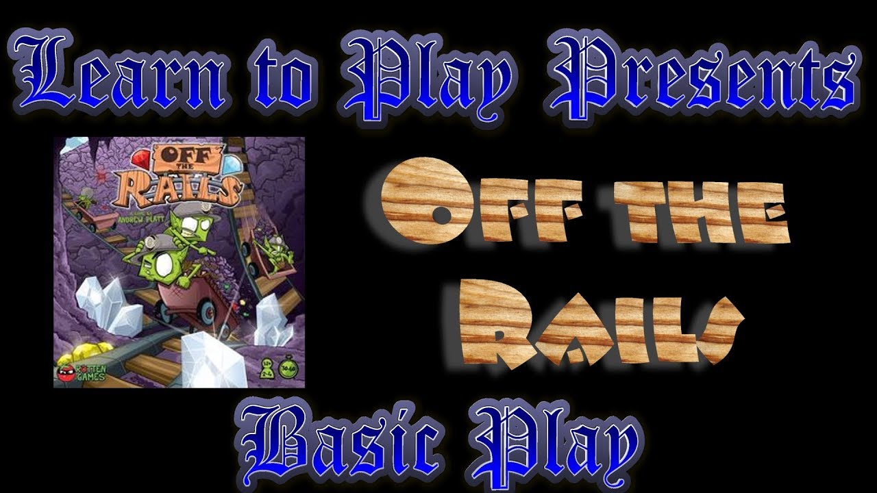 Learn to Play Presents: Off the Rails: Basic Play - YouTube