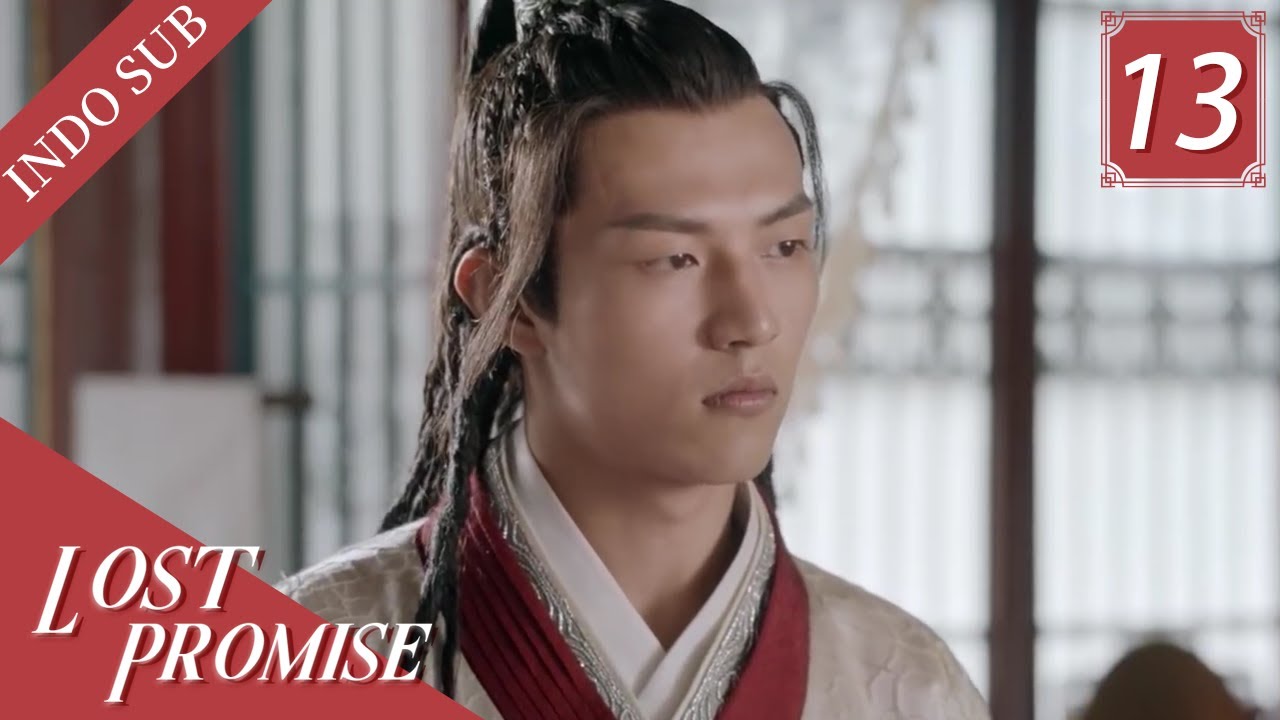 [Indo Sub] lost promise 13 | 胭脂债 13 (Leo Yang, Lucas Yao, Kelly Yu) - YouTube